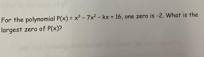 Solved For the polynomial P(x) = x3 - 7x2 - kx + 16, one | Chegg.com