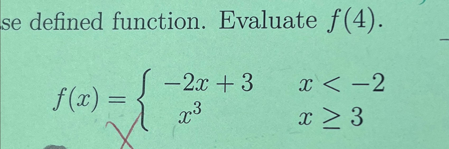 Solved Evaluate f(4).f(x)={-2x+3,x