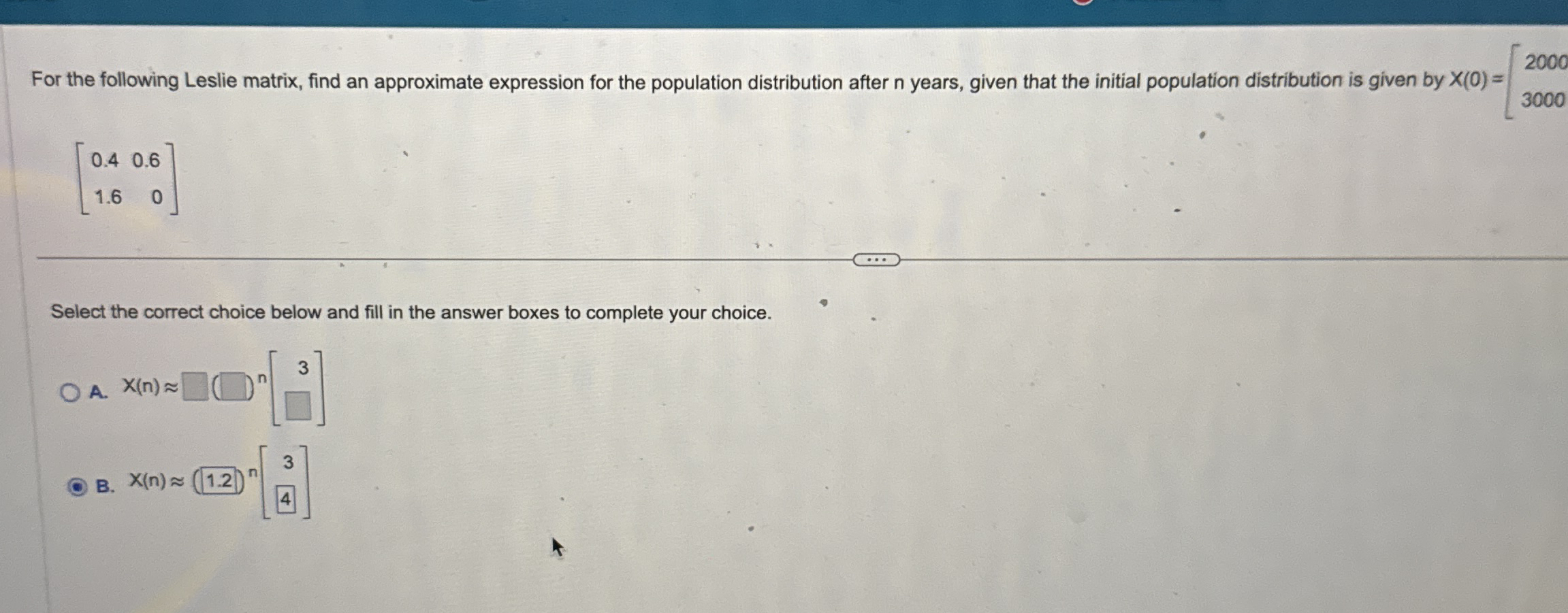 Solved For the following Leslie matrix, find an approximate | Chegg.com