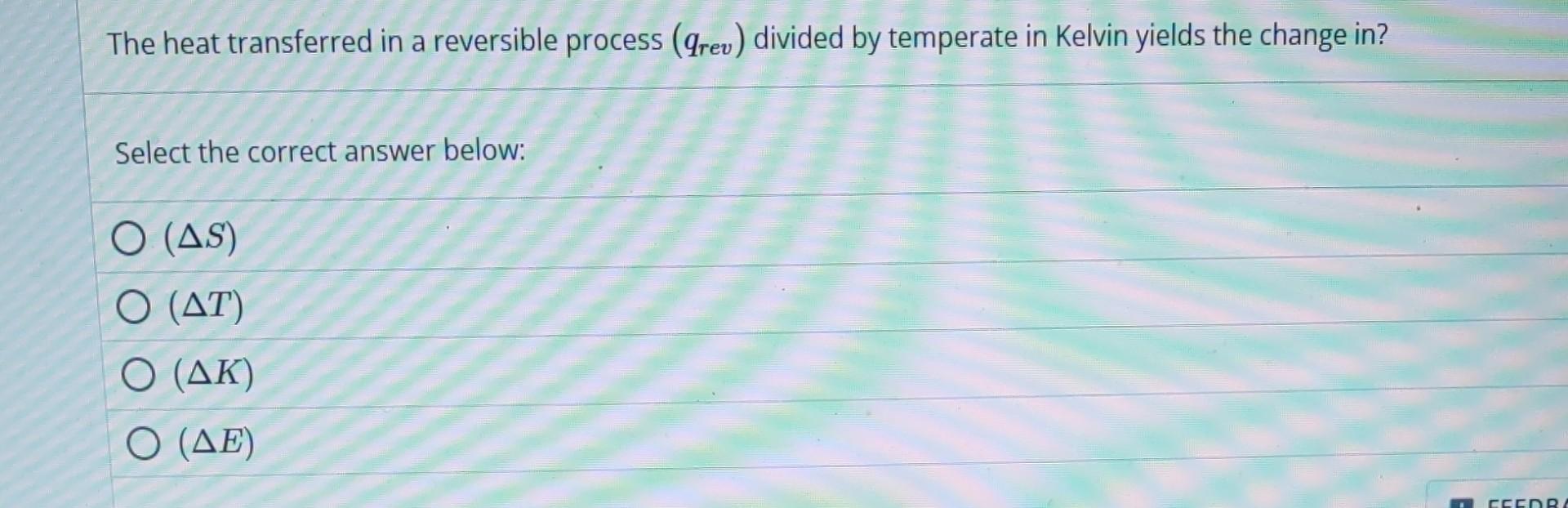Solved The heat transferred in a reversible process (qrev ) | Chegg.com