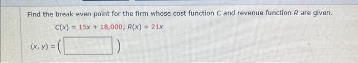 Solved Find the break-even point for the firm whose cost | Chegg.com