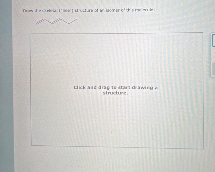 Solved Draw The Skeletal Line Structure Of An Isomer Of
