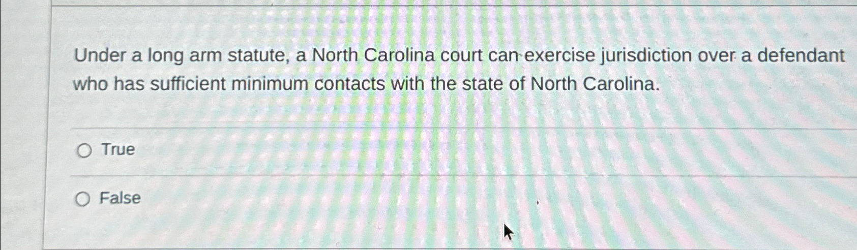 Solved Under a long arm statute, a North Carolina court can | Chegg.com