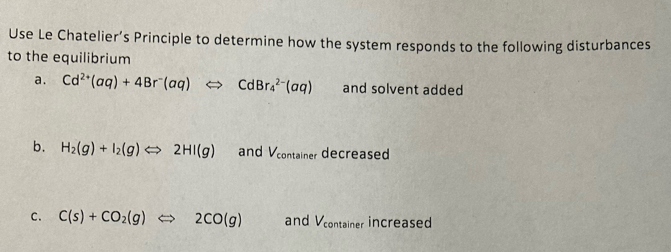 Solved Use Le Chatelier's Principle to determine how the | Chegg.com