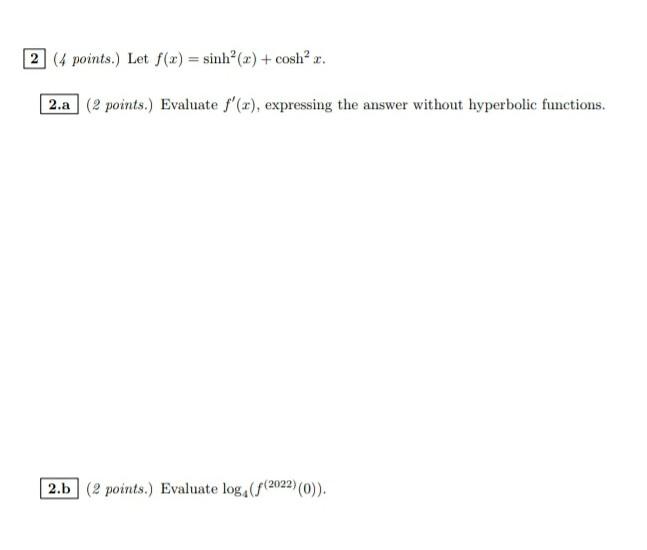 Solved 2 (4 points.) Let f(x)=sinh2(x)+cosh2x. (2 points.) | Chegg.com