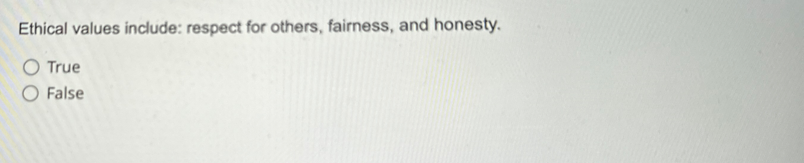 Solved Ethical values include: respect for others, fairness, | Chegg.com