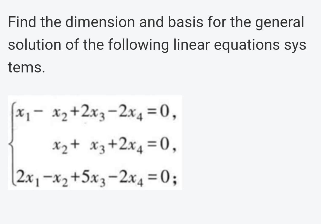 Solved Find the dimension and basis for the general solution | Chegg.com
