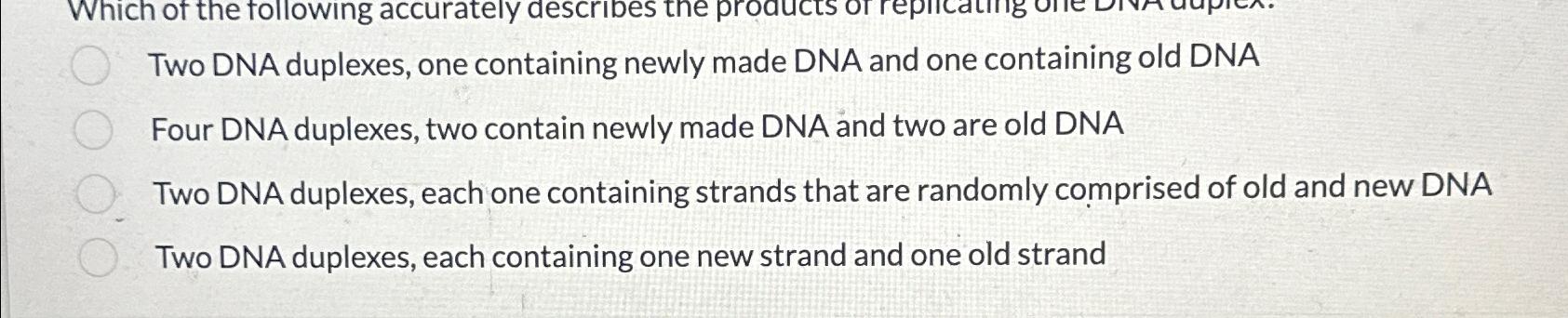 Solved Two DNA duplexes, one containing newly made DNA and | Chegg.com