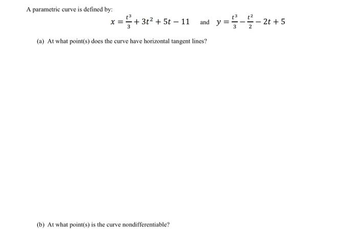 Solved A parametric curve is defined by: x=3t3+3t2+5t−11 and | Chegg.com
