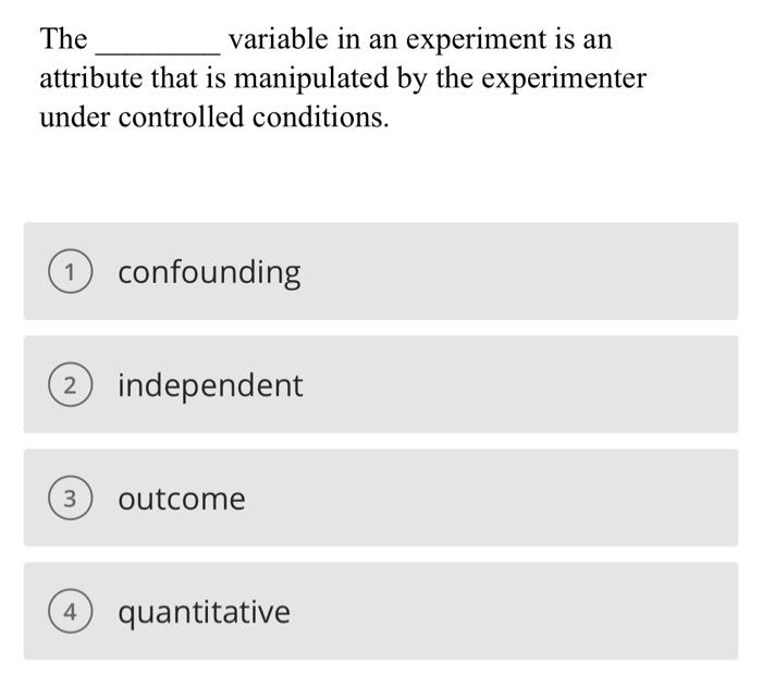 Solved The variable in an experiment is an attribute that is | Chegg.com