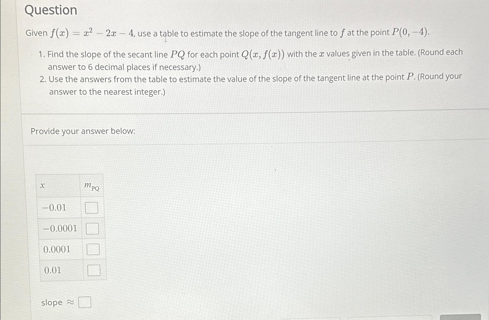 Solved QuestionGiven f(x)=x2-2x-4, ﻿use a table to estimate | Chegg.com