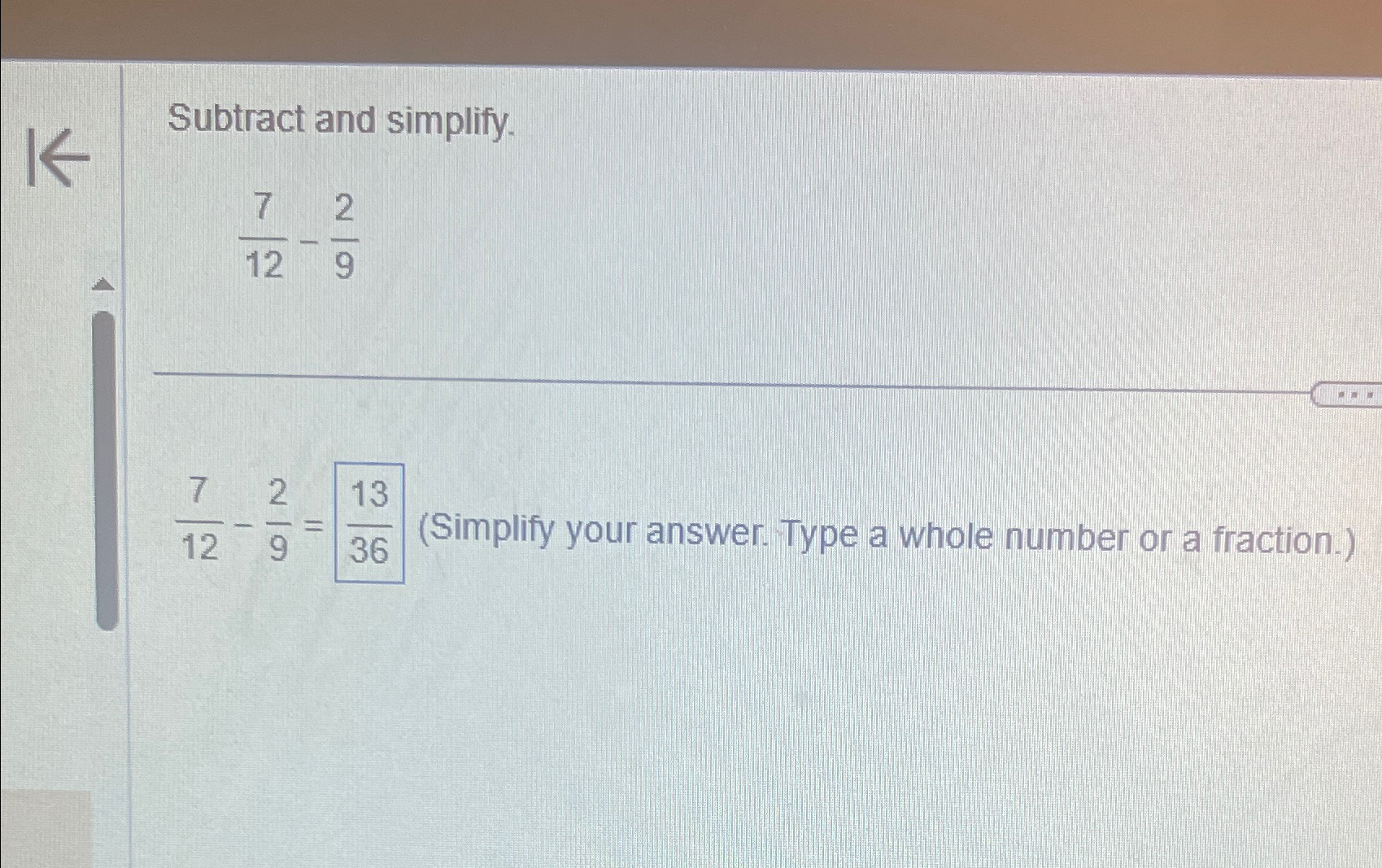 Solved Subtract and simplify.712-29712-29=1336 (Simplify | Chegg.com