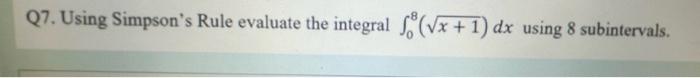 Solved Q7. Using Simpson's Rule evaluate the integral | Chegg.com