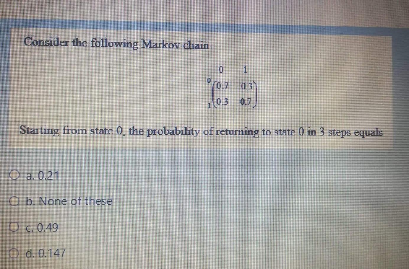 Solved Consider the following Markov chain 0 1 10 1 0.3 0.7) | Chegg.com