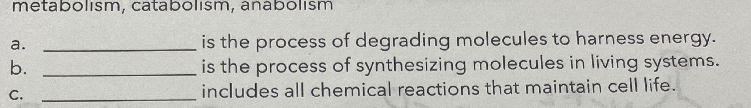 Solved metabolism, catabolısm, ﻿anabolisma. ﻿is the process | Chegg.com