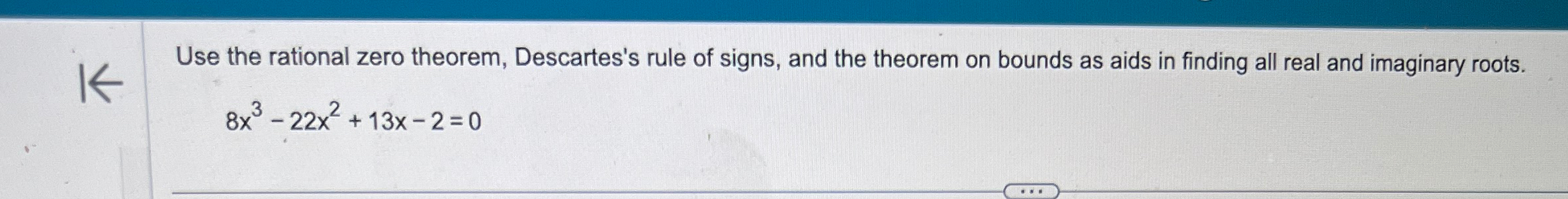 Solved Use the rational zero theorem, Descartes's rule of | Chegg.com
