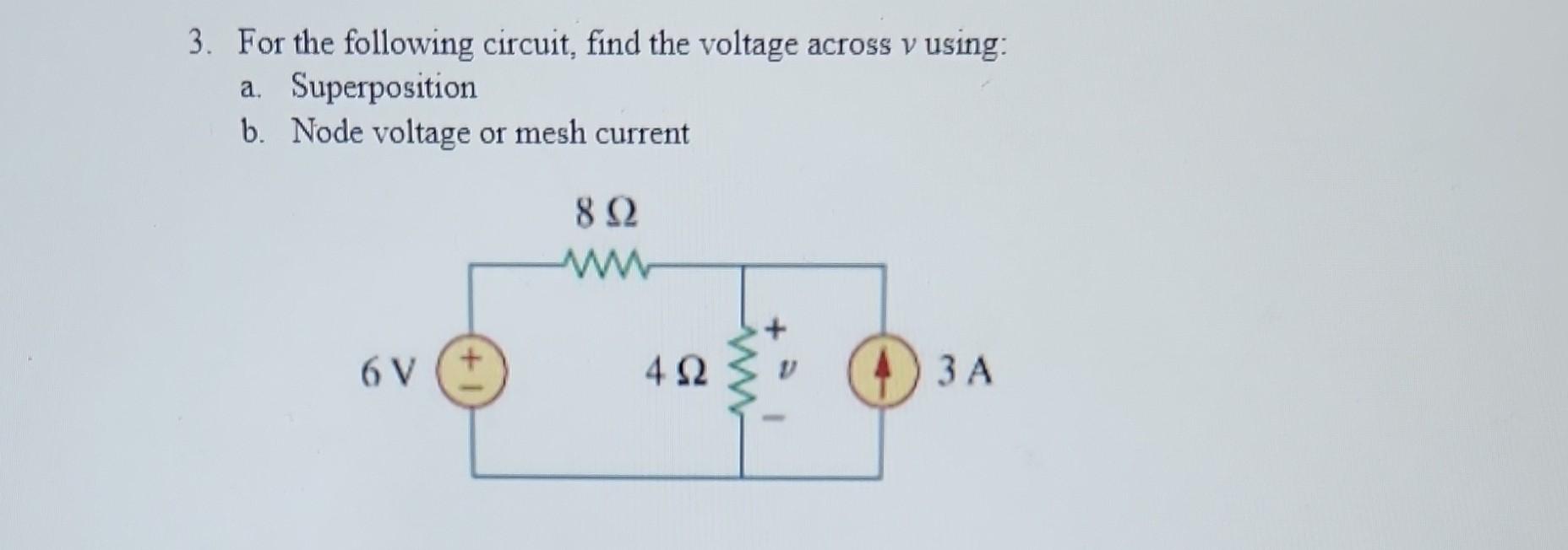 Solved 3. For the following circuit, find the voltage across | Chegg.com