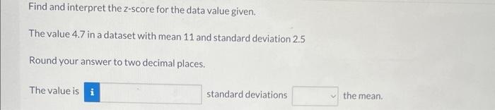 Solved Find and interpret the z-score for the data value | Chegg.com