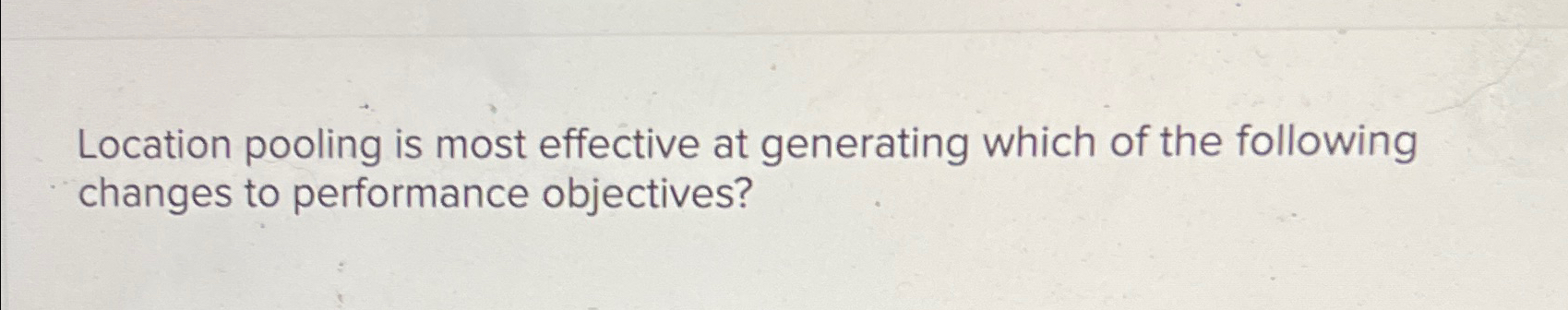 Solved Location pooling is most effective at generating | Chegg.com