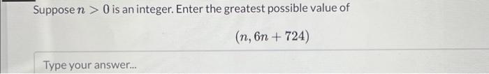 Solved Suppose \\( n>0 \\) is an integer. Enter the greatest | Chegg.com