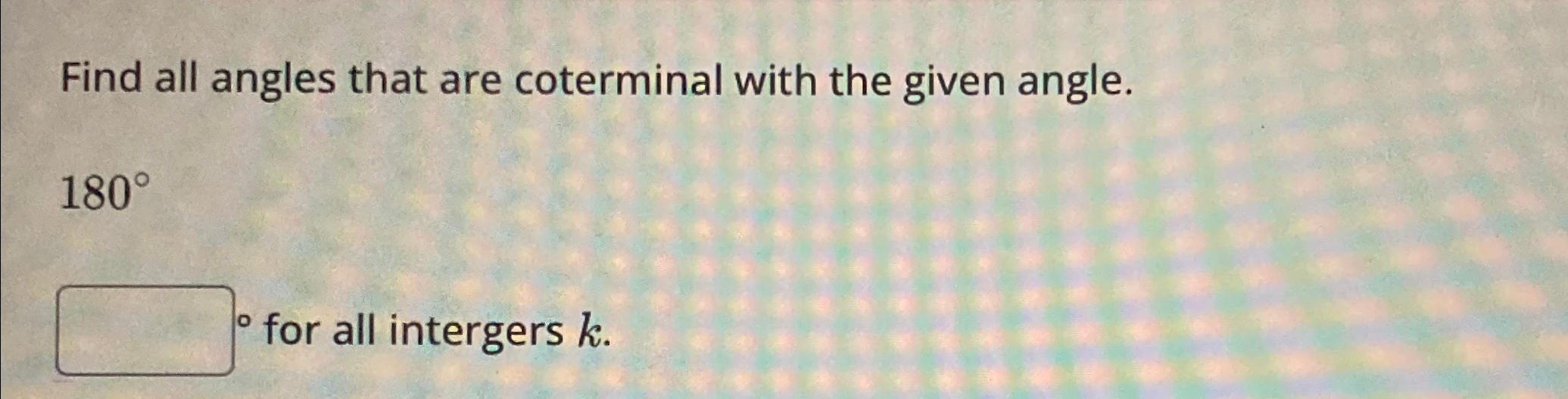 Solved Find all angles that are coterminal with the given | Chegg.com