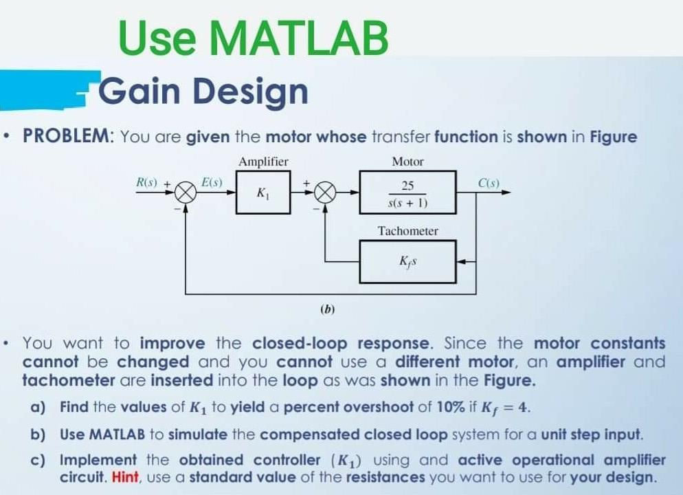 Solved Use MATLAB Gain Design PROBLEM: You are given the | Chegg.com