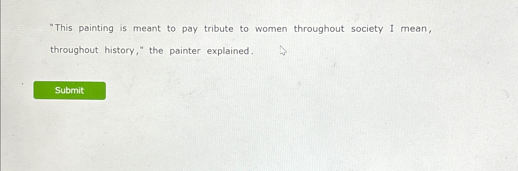 Solved "This painting is meant to pay tribute to women | Chegg.com