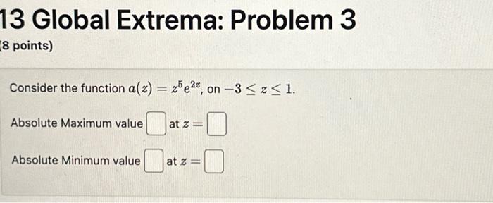 Solved 13 Global Extrema: Problem 3 8 points) Consider the | Chegg.com