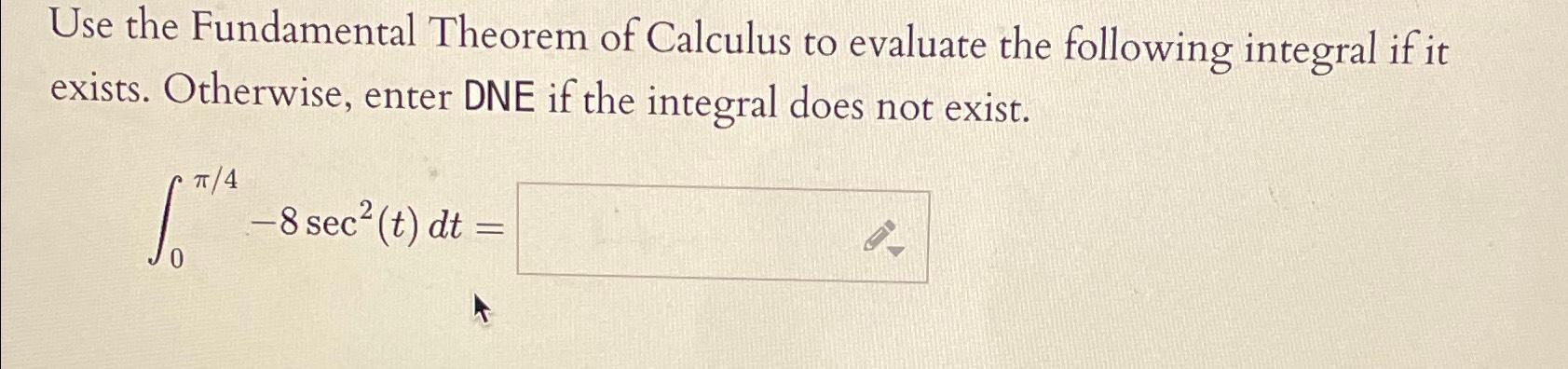 Solved Use the Fundamental Theorem of Calculus to evaluate | Chegg.com