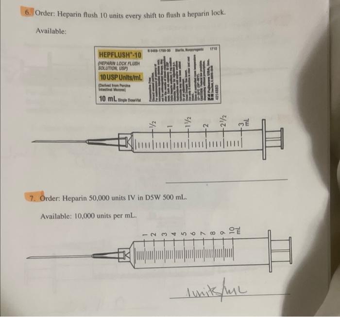 Solved 6. Order: Heparin flush 10 units every shift to flush | Chegg.com