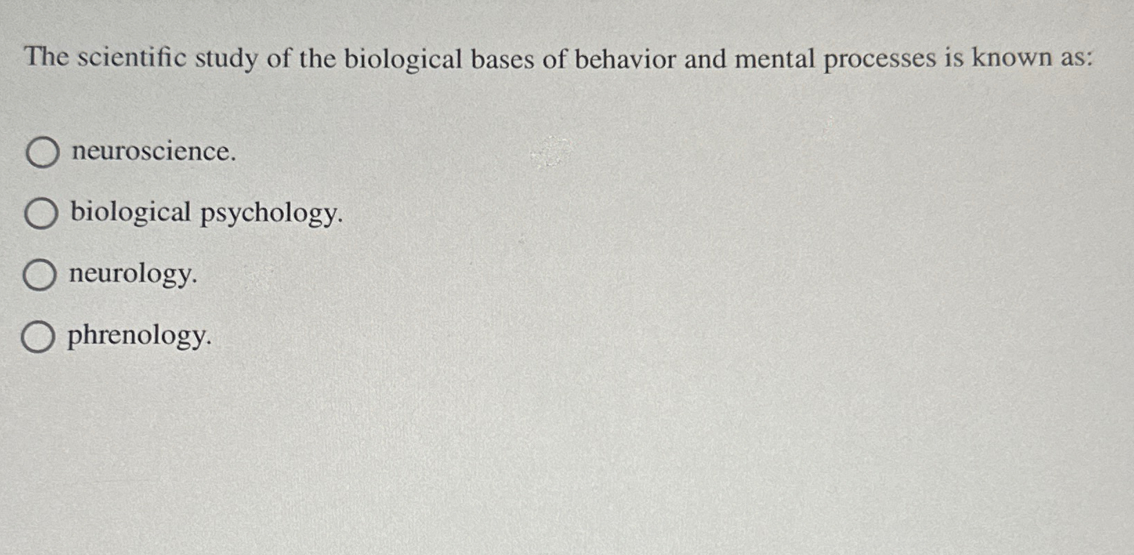 Solved The scientific study of the biological bases of | Chegg.com