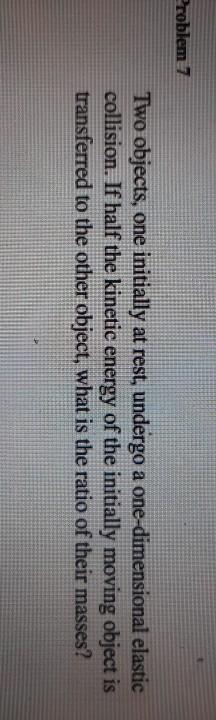 Solved Problem 7 Two objects, one initially at rest, undergo | Chegg.com