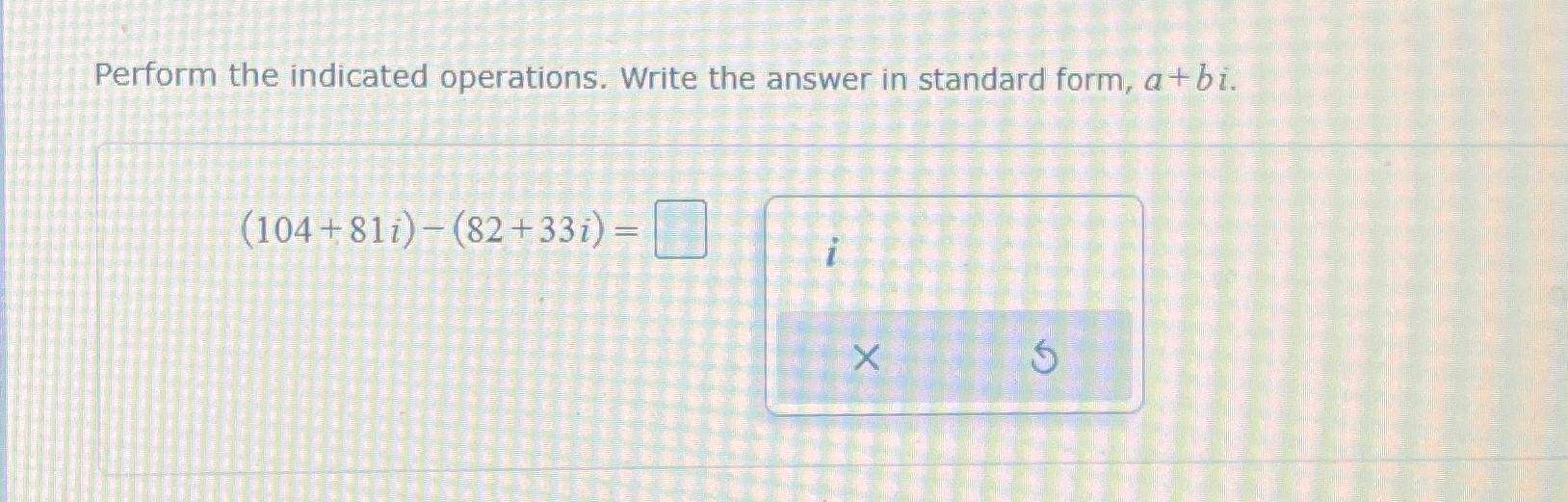 Solved Perform The Indicated Operations Write The Answer In