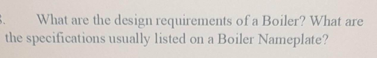 Solved What are the design requirements of a Boiler? What | Chegg.com