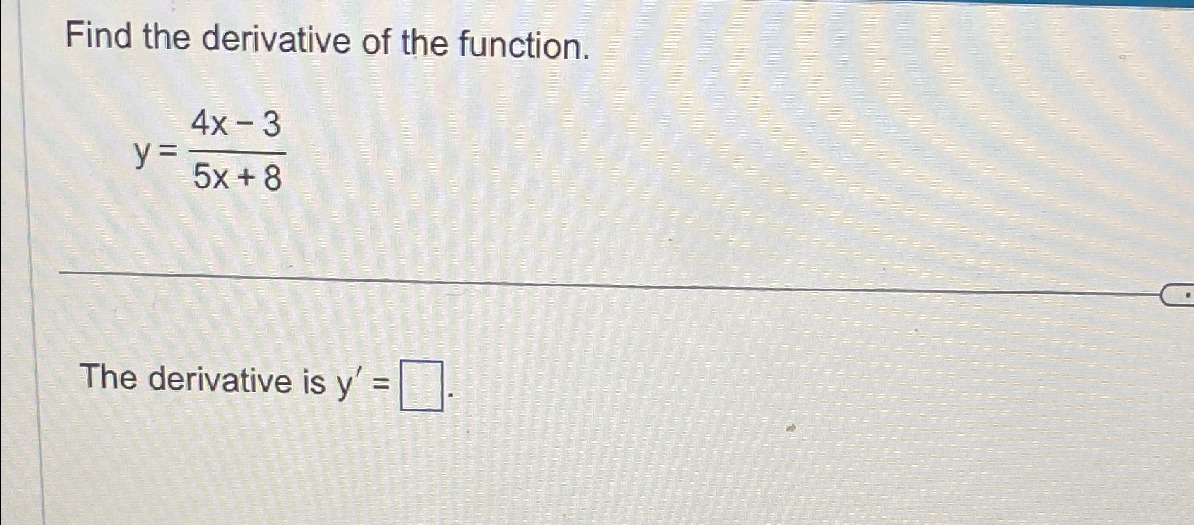 Solved Find the derivative of the function.y=4x-35x+8The | Chegg.com