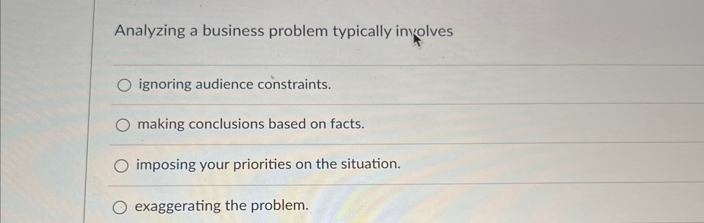 Solved Analyzing a business problem typically | Chegg.com