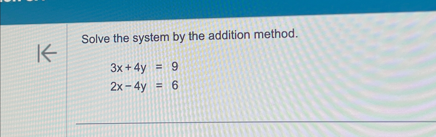 Solved Solve the system by the addition | Chegg.com