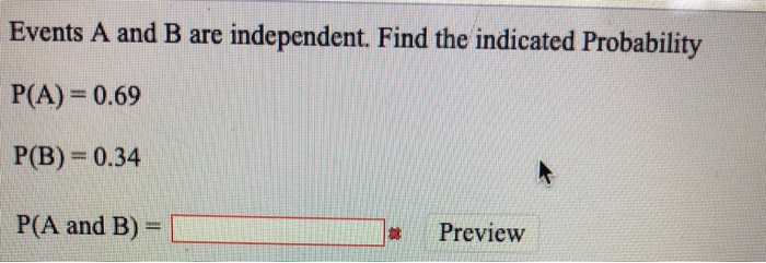 Solved Events A and B are independent. Find the indicated | Chegg.com
