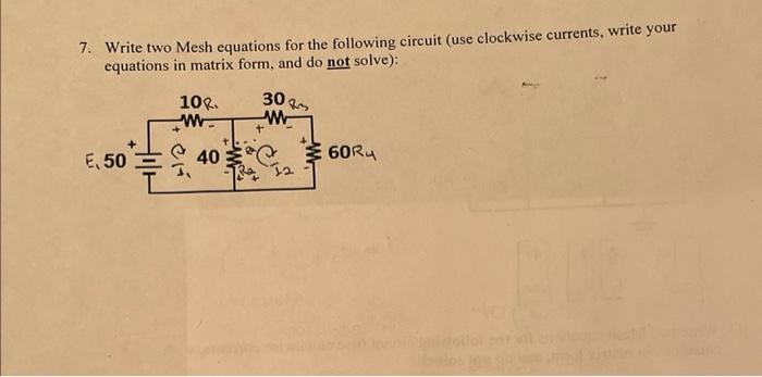 Solved 7. Write two Mesh equations for the following circuit | Chegg.com