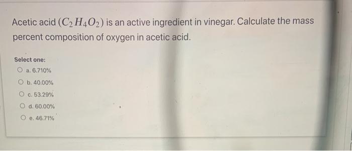 Solved Acetic acid (C2H4O2) is an active ingredient in | Chegg.com