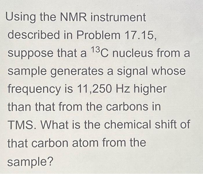 Solved Using the NMR instrument described in Problem 17.15, | Chegg.com