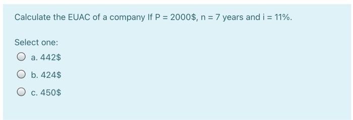 Solved Calculate the EUAC of a company If P = 2000$, n = 7 | Chegg.com