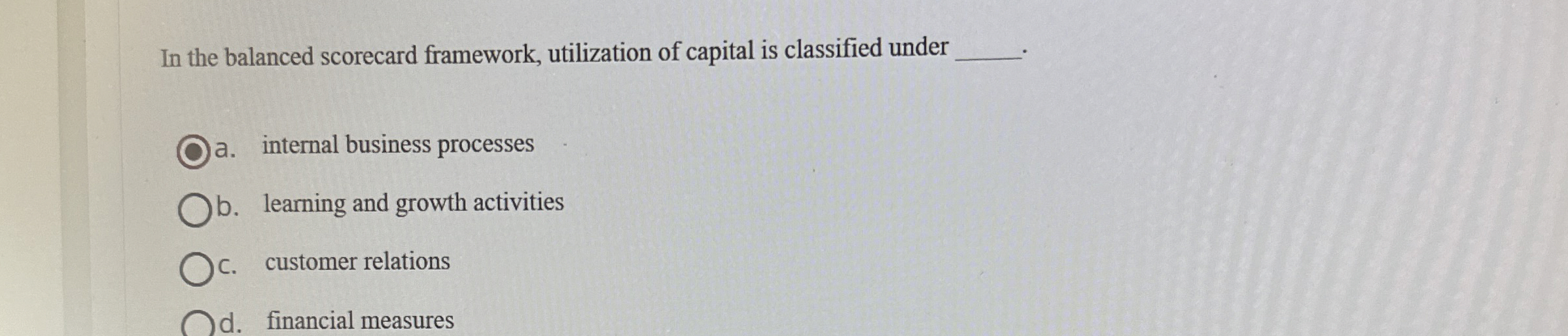 Solved In the balanced scorecard framework, utilization of | Chegg.com
