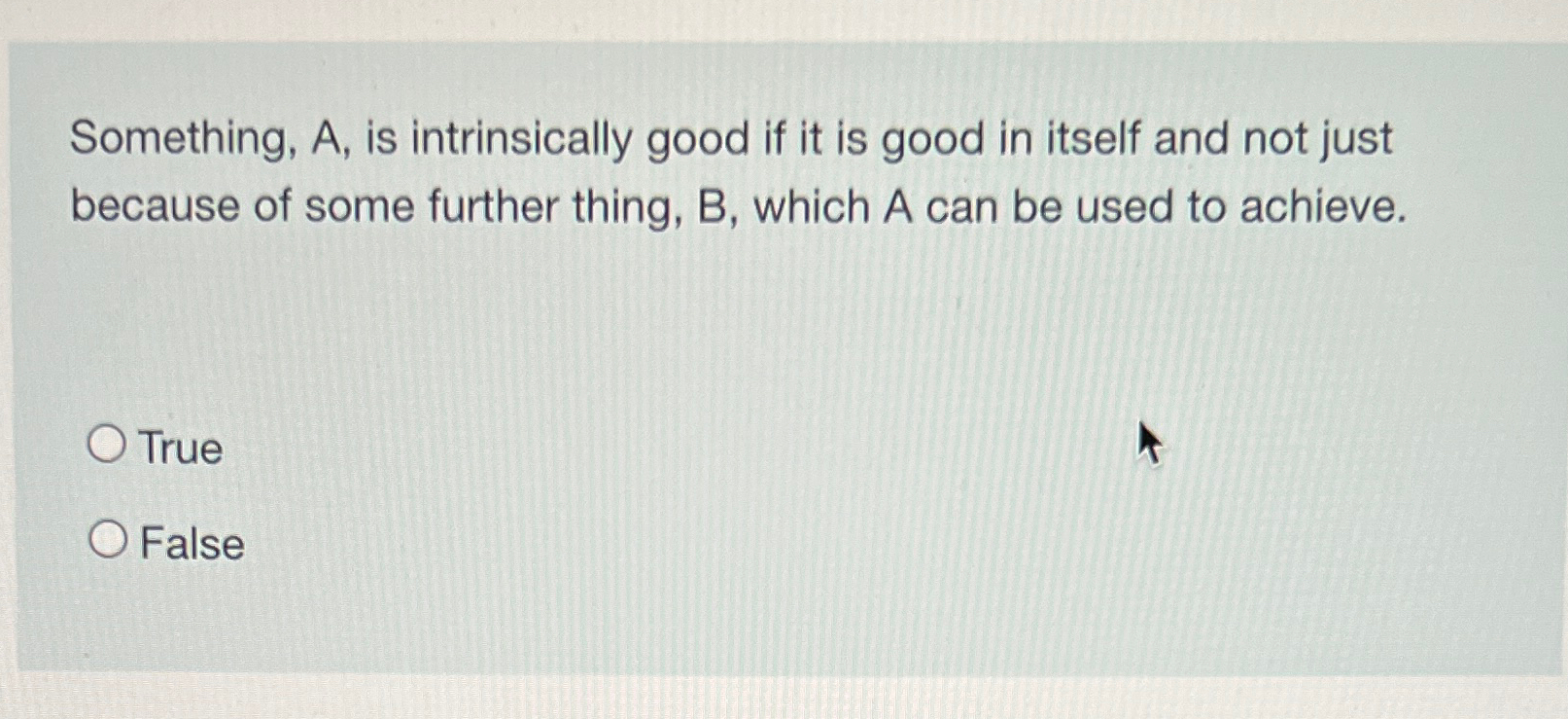 Solved Something, A, ﻿is intrinsically good if it is good in | Chegg.com