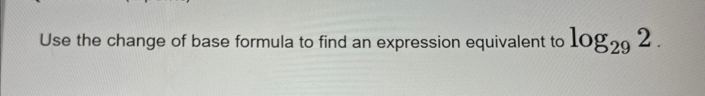 Solved Use the change of base formula to find an expression | Chegg.com