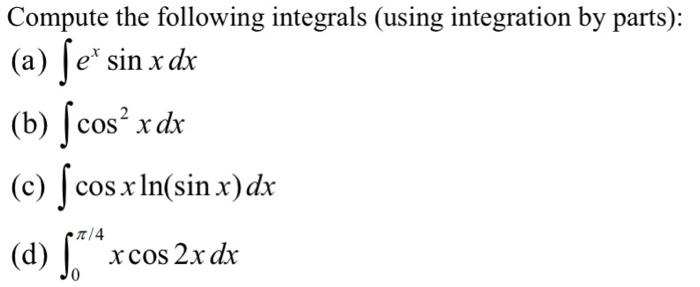 Solved Compute the following integrals (using integration by | Chegg.com