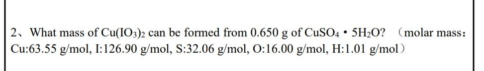 Solved 2. What mass of Cu(IO3)2 can be formed from 0.650 g | Chegg.com