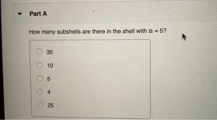 Solved Part A How many subshells are there in the shell with | Chegg.com