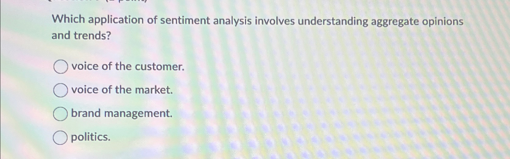 Solved Which application of sentiment analysis involves | Chegg.com
