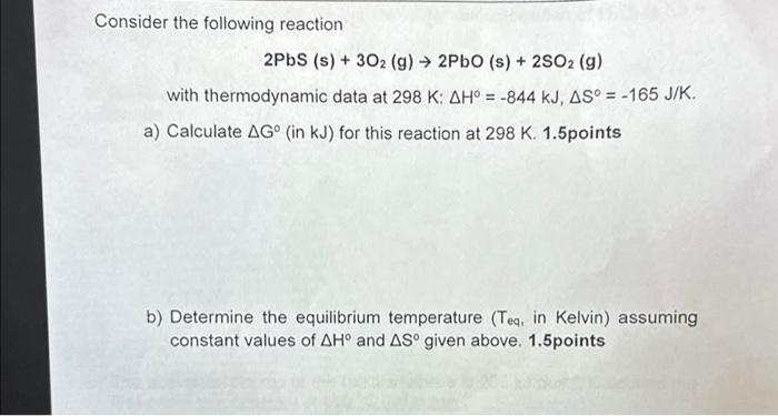 Solved Consider the following reaction 2PbS (s) + 302 (g) → | Chegg.com